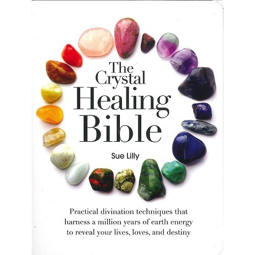 The Crystal Healing Bible by Sue Lilly | Goodreads