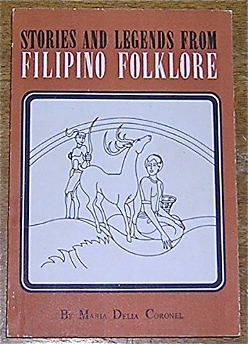 Stories and Legends from Filipino Folklore by Maria Delia Coronel ...