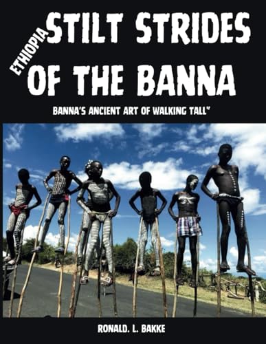 STILT STRIDES OF THE BANNA: Banna's Ancient Art of Walking Tall" by ...
