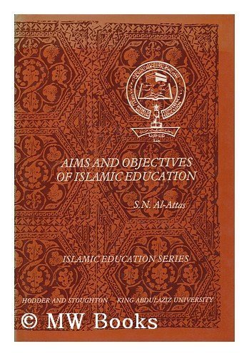 Aims and Objectives of Islamic Education by Syed Muhammed Naguib Al ...