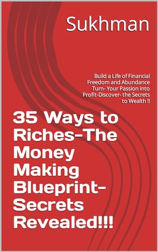 35 Ways to Riches-The Money Making Blueprint-Secrets Revealed!!!: Build ...