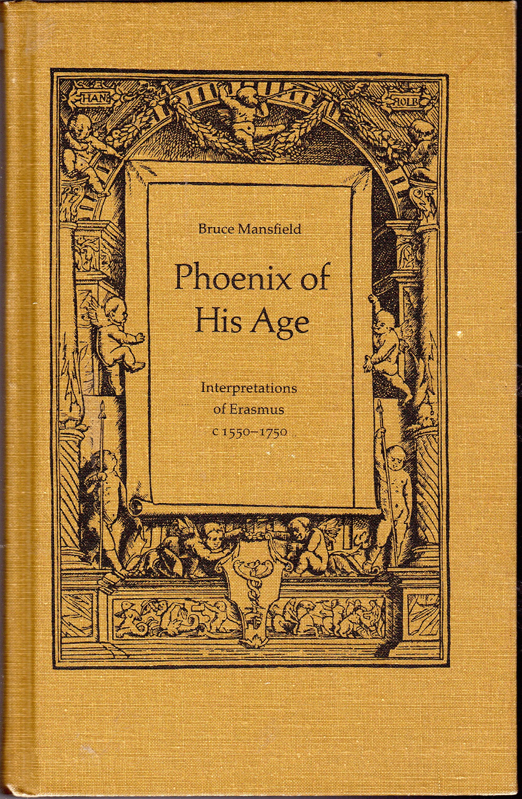 Phoenix of his age: Interpretations of Erasmus c. 1550-1750 by Bruce ...