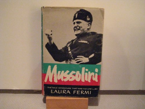 Mussolini: The Wild Adventure That Was His Life by Laura Fermi | Goodreads