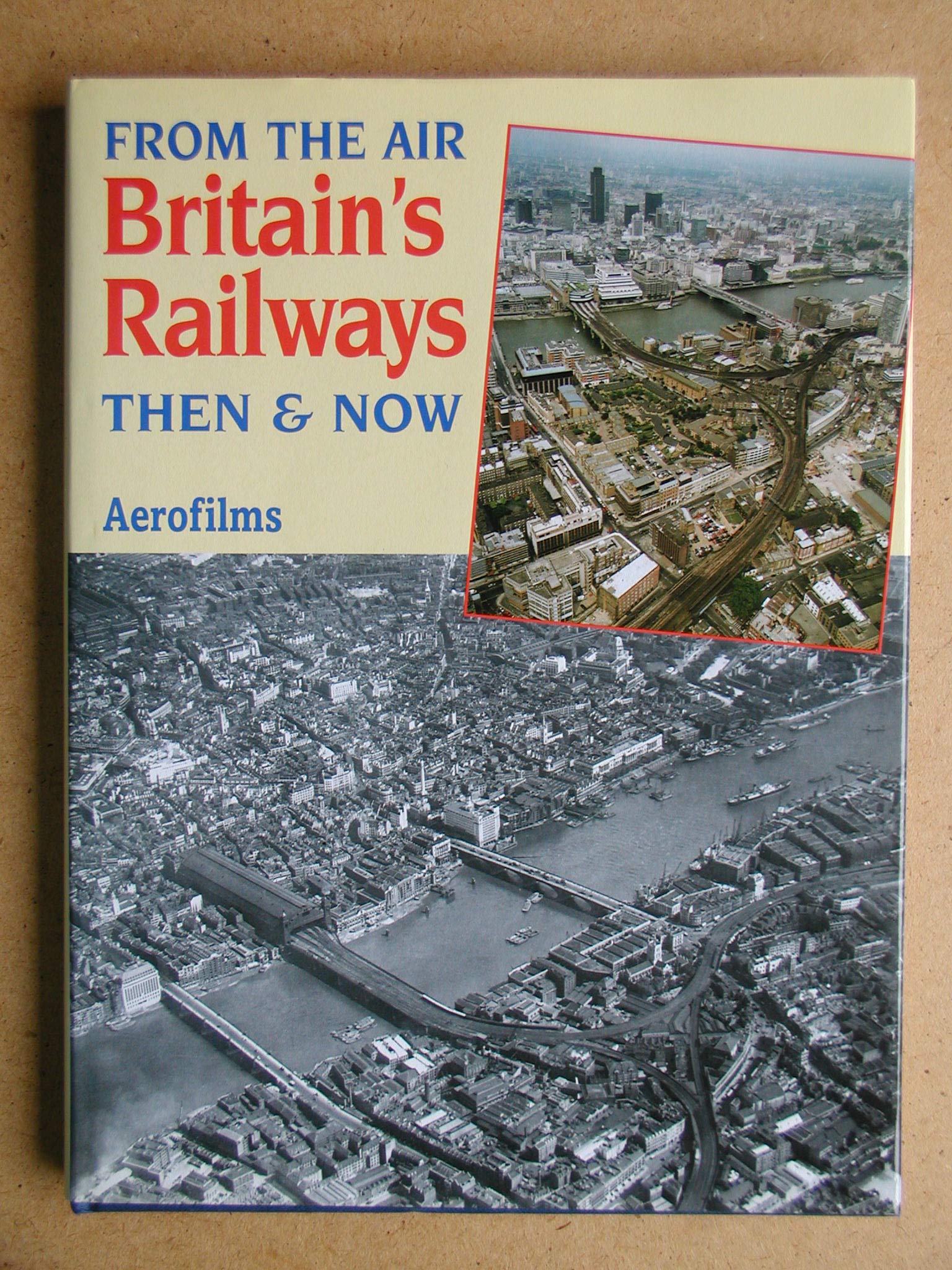 Britain's Railways From the Air Then & Now by Aerofilms | Goodreads