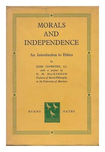 Morals and Independence: An Introduction to Ethics by John Coventry ...