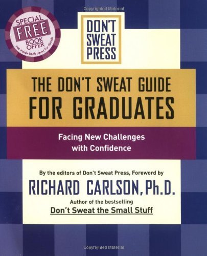 The Don't Sweat Guide For Graduates: Facing New Challenges with ...