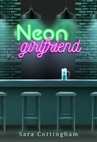 Neon Girlfriend by Sara Cottingham | Goodreads