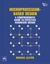 Microprocessor Based Design: A Comprehensive Guide to Effective ...