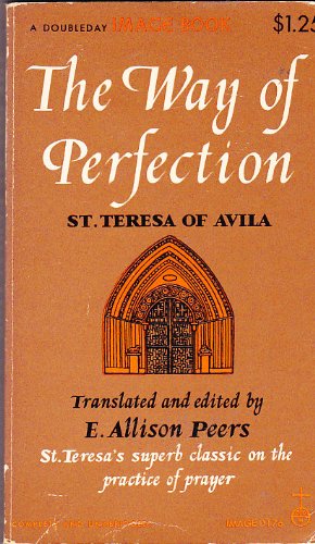 The Way to Perfection: St. Teresa's Superb Classic on the Practice of ...