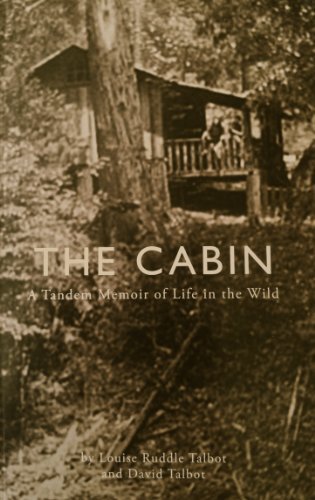 The Cabin: A Tandem Memoir of Life in the Wild by Louise Ruddle Talbot ...