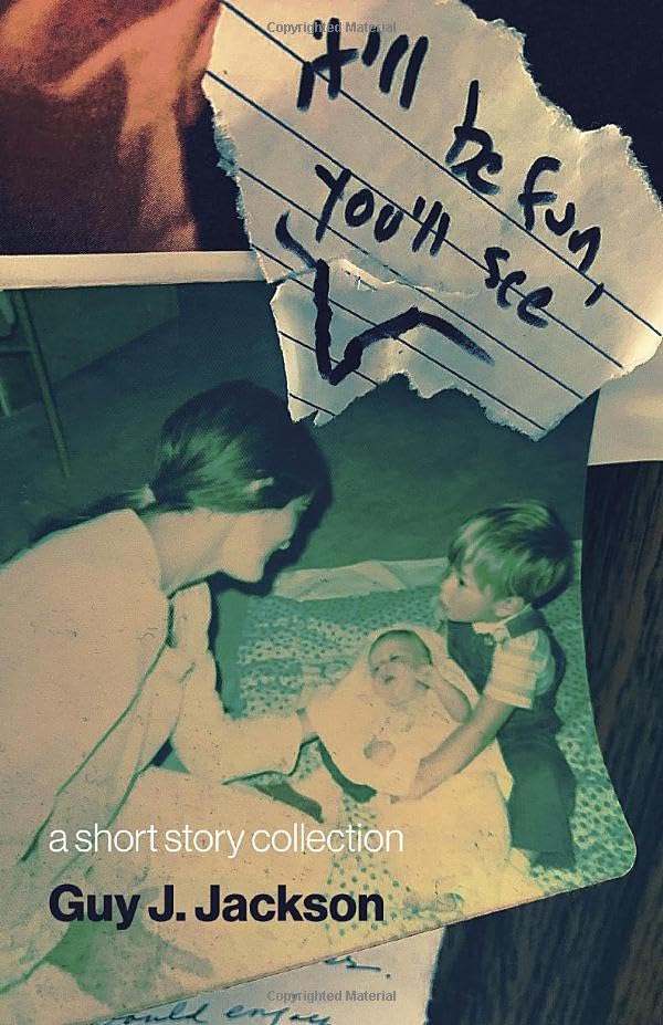 It'll Be Fun You'll See: A Short Story Collection by Guy J. Jackson ...