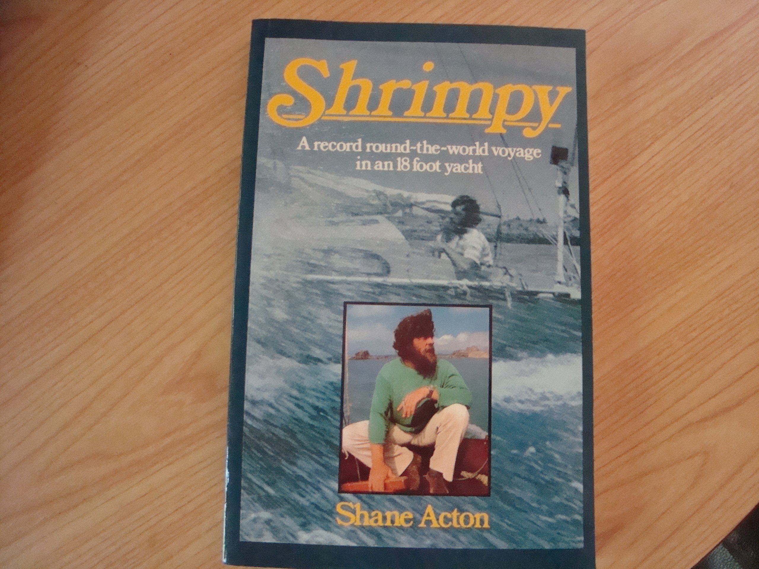 Shrimpy a Record Round-The-World Voyage in an 18 Foot Yacht by Shane ...
