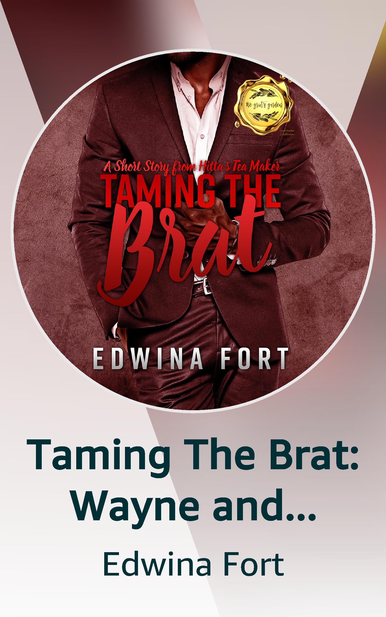 Taming The Brat: Wayne and Carmen's Tale by Edwina Fort | Goodreads