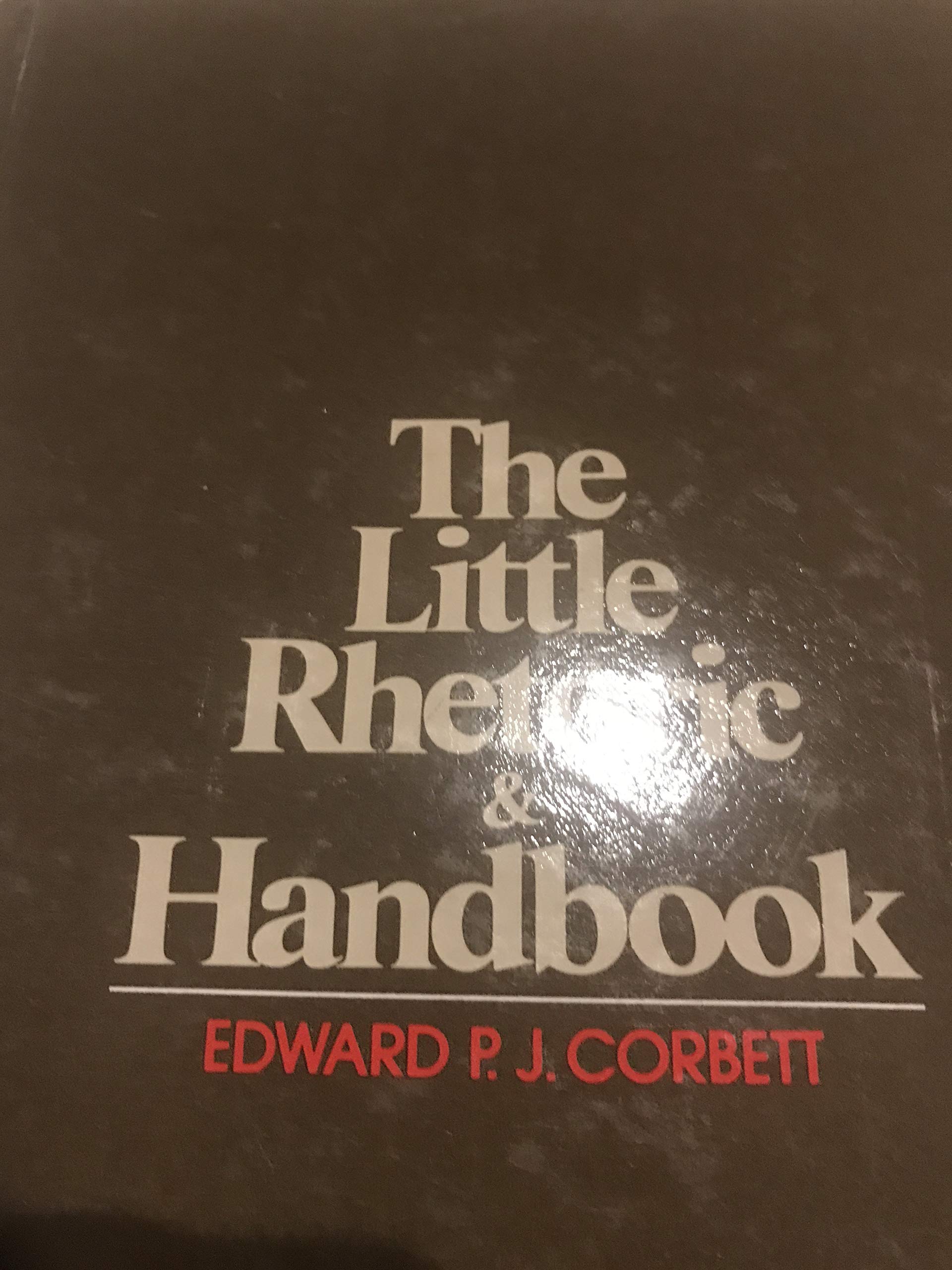 The Little Rhetoric and Handbook by Edward P.J. Corbett | Goodreads