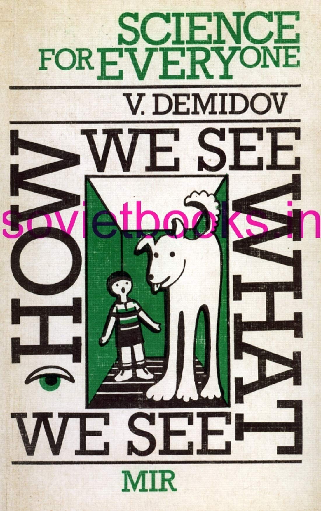 How We See What We See (Science for Everyone) by V. Demidov | Goodreads