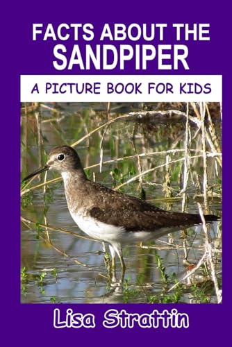 Facts About the Sandpiper (A Picture Book For Kids) by Lisa Strattin ...