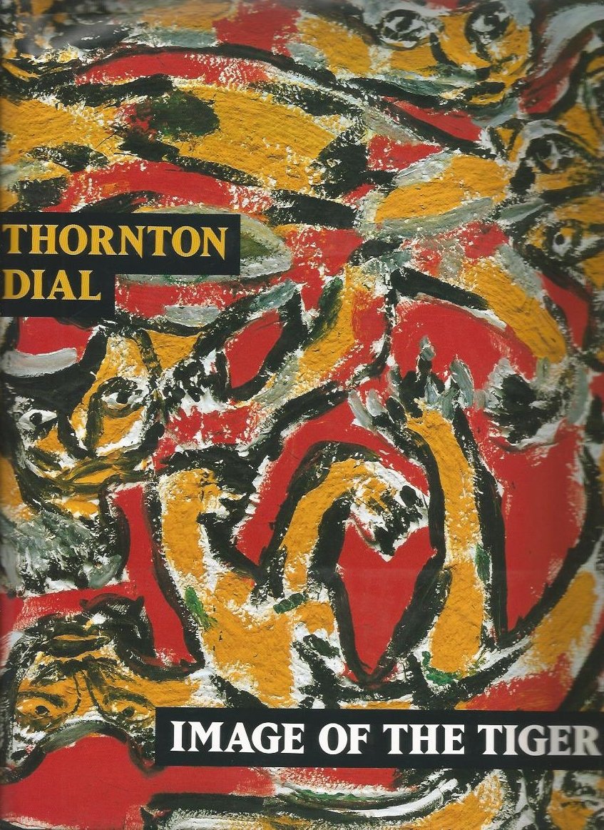 Thornton Dial: Image of the Tiger by Thornton Dial | Goodreads