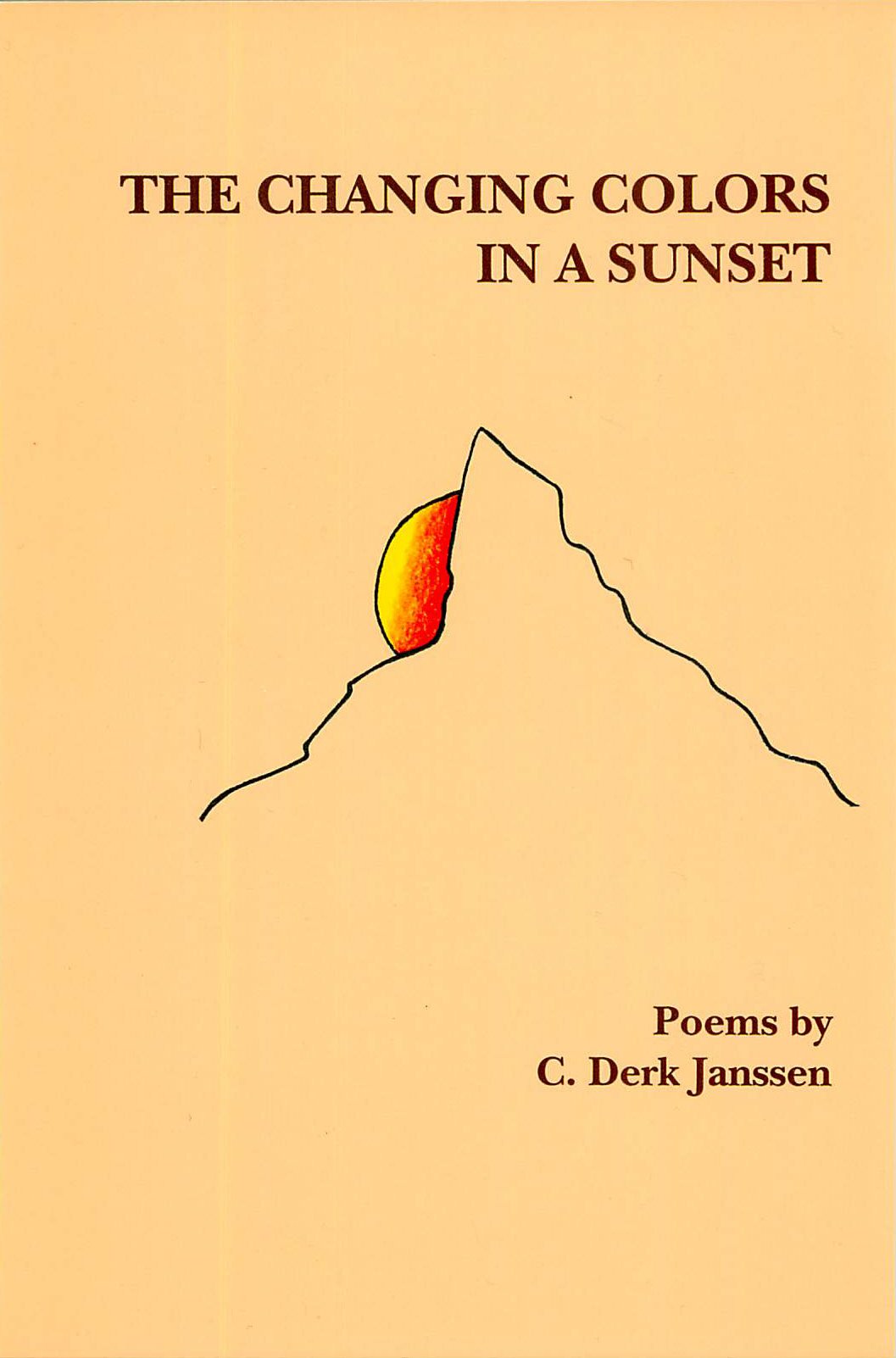 The Changing Colors in a Sunset: Poems By C. Derk Janssen by C. Derk ...