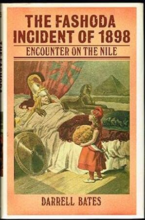 The Fashoda Incident of 1898: Encounter on the Nile by Darrell Bates ...
