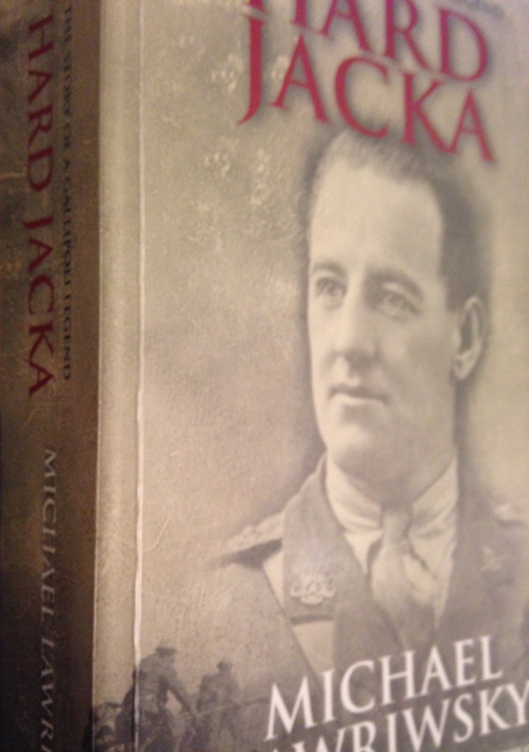 Hard Jacka: The Story of a Gallipoli Legend by Michael Lawriwsky ...