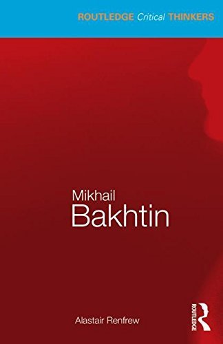 Mikhail Bakhtin (Routledge Critical Thinkers) by Alastair Renfrew by ...