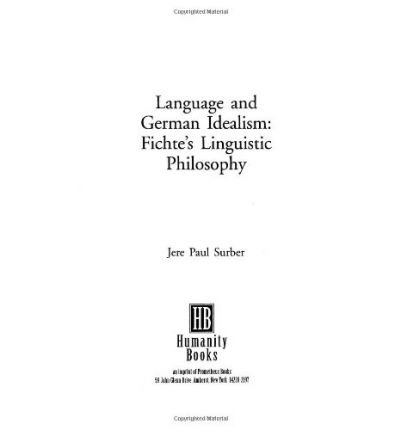 Language and German Idealism: Fichte's Linguistic Philosophy by Jere ...