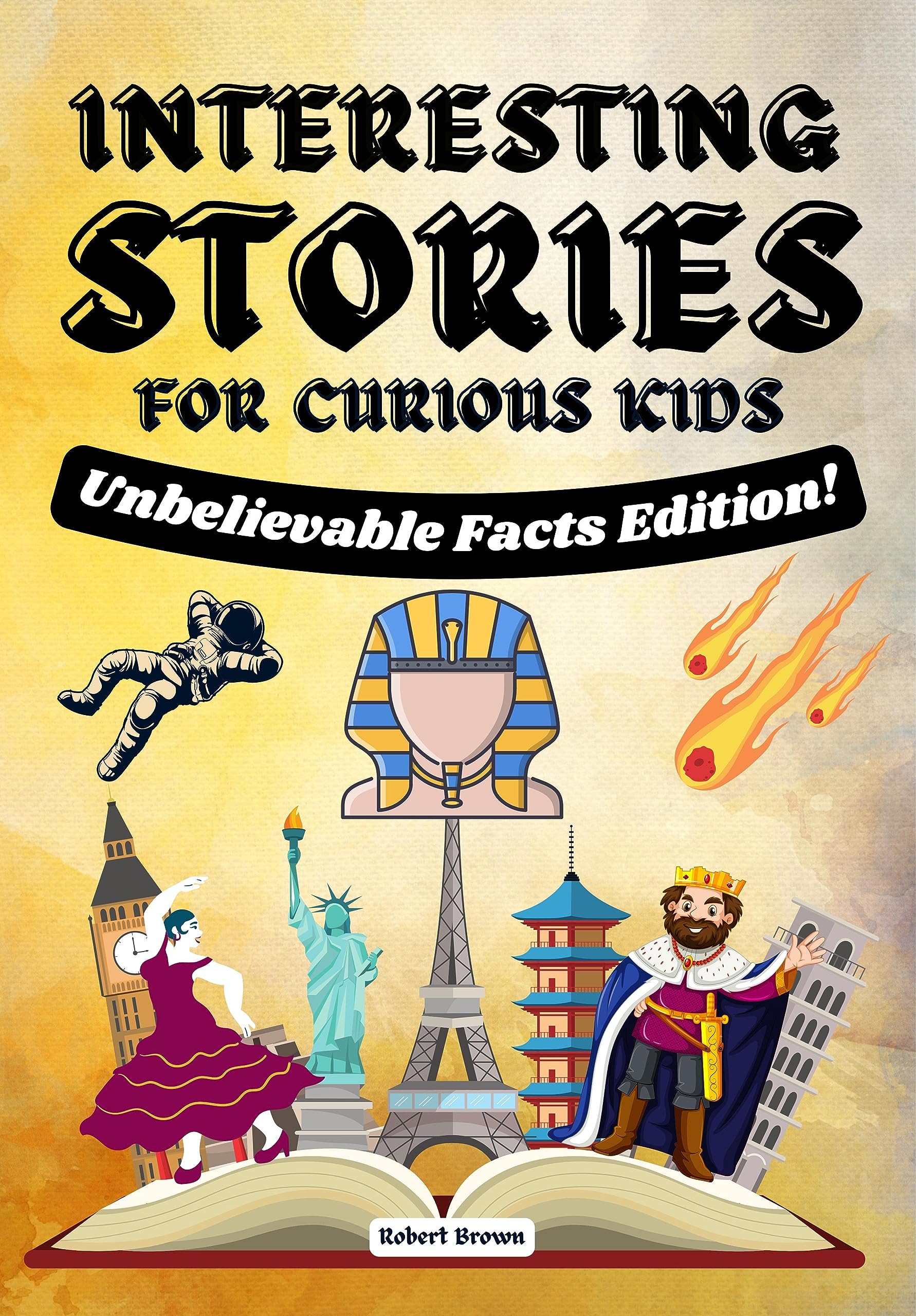 Interesting Stories For Curious Kids - Unbelievable Facts Edition: A ...