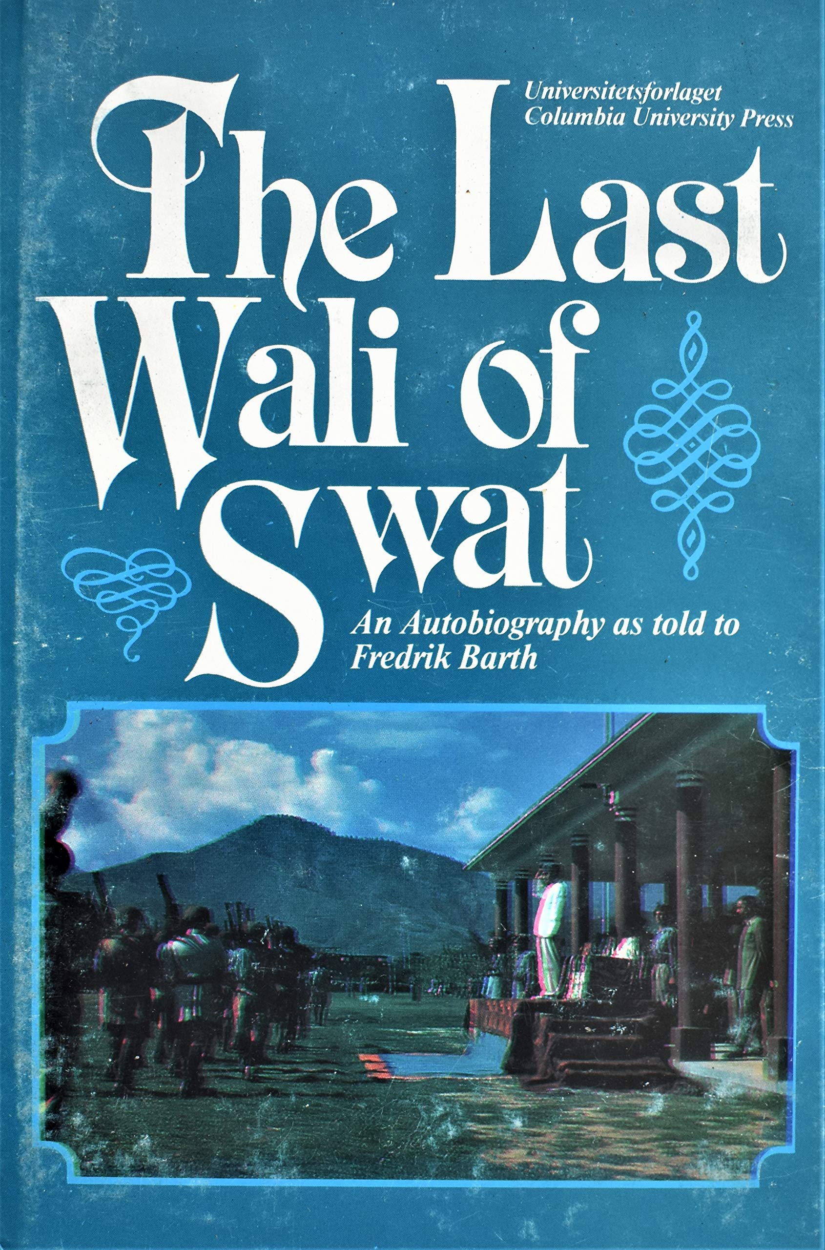 The Last Wali of Swat: An Autobiography as told to Fredrik Barth by ...