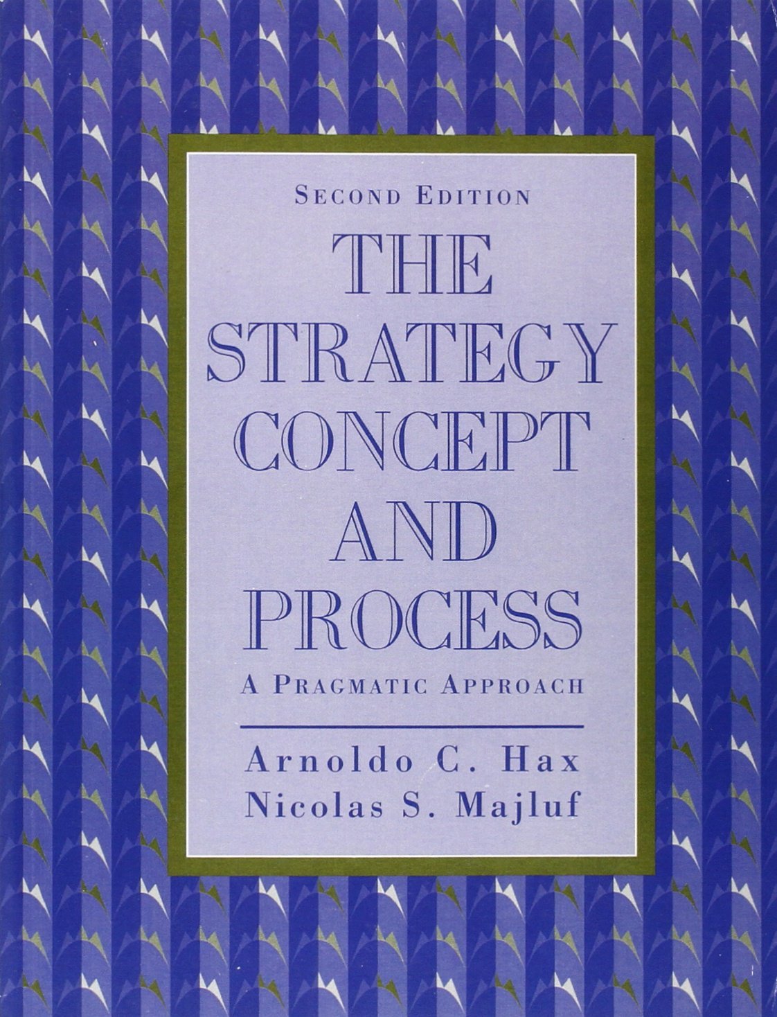 The Strategy Concept and Process: A Pragmatic Approach by Arnoldo C ...