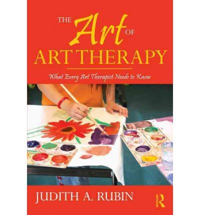 The Art of Art Therapy: What Every Art Therapist Needs to Know ...