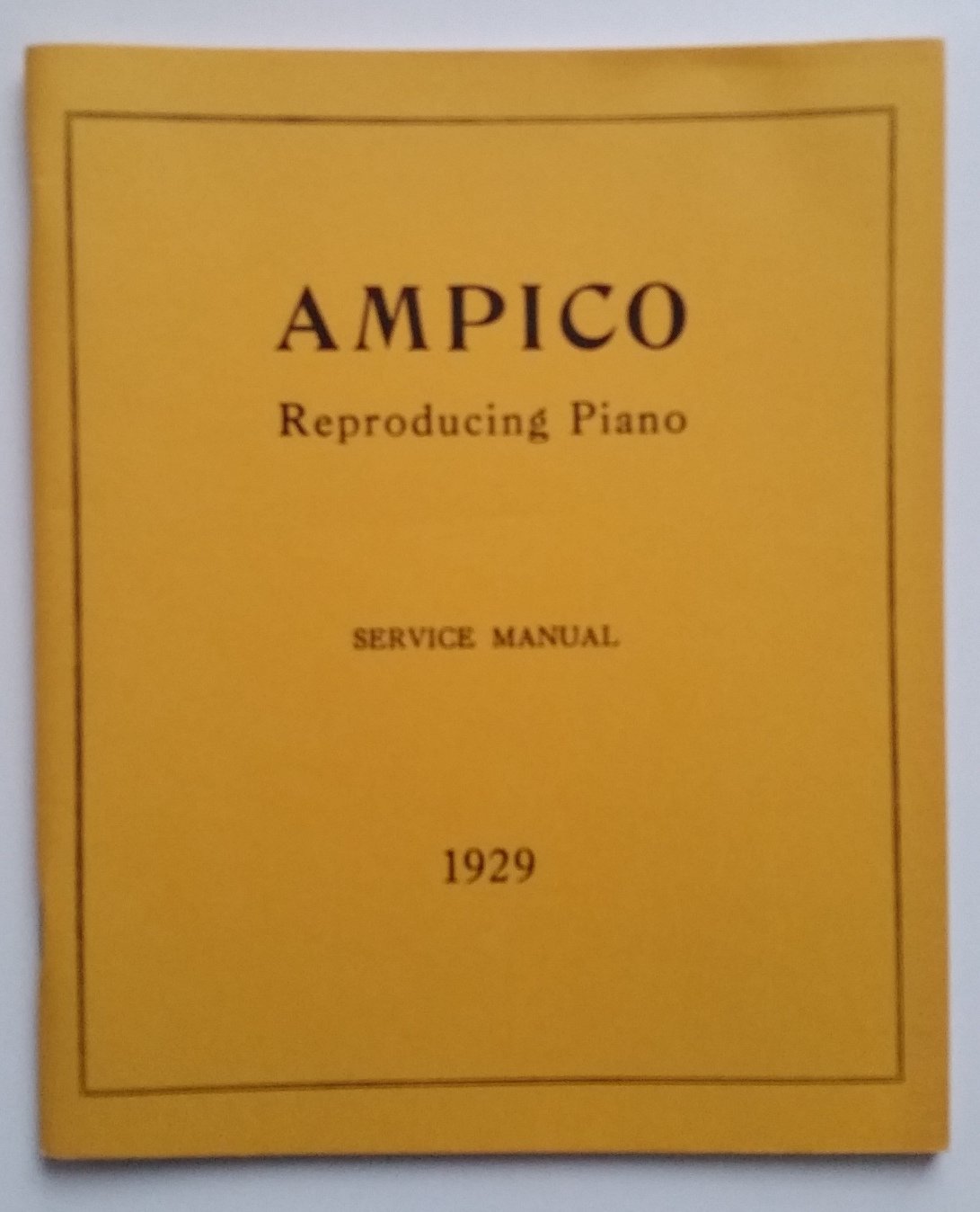 Ampico: Reproducing Piano, Service Manual 1929 by The Ampico ...