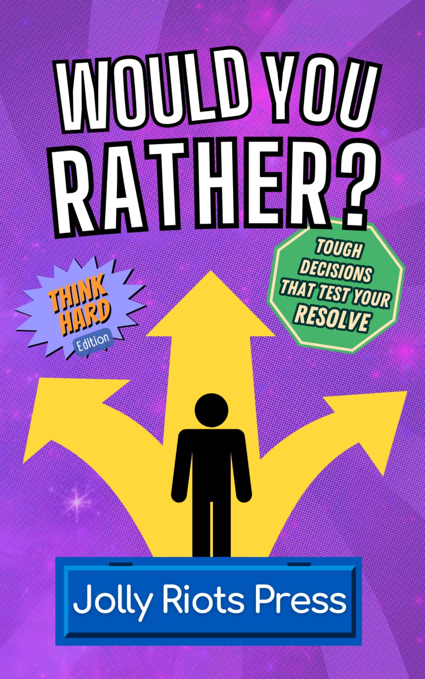 Would You Rather? Think Hard Edition: Tough Decisions that Test Your ...