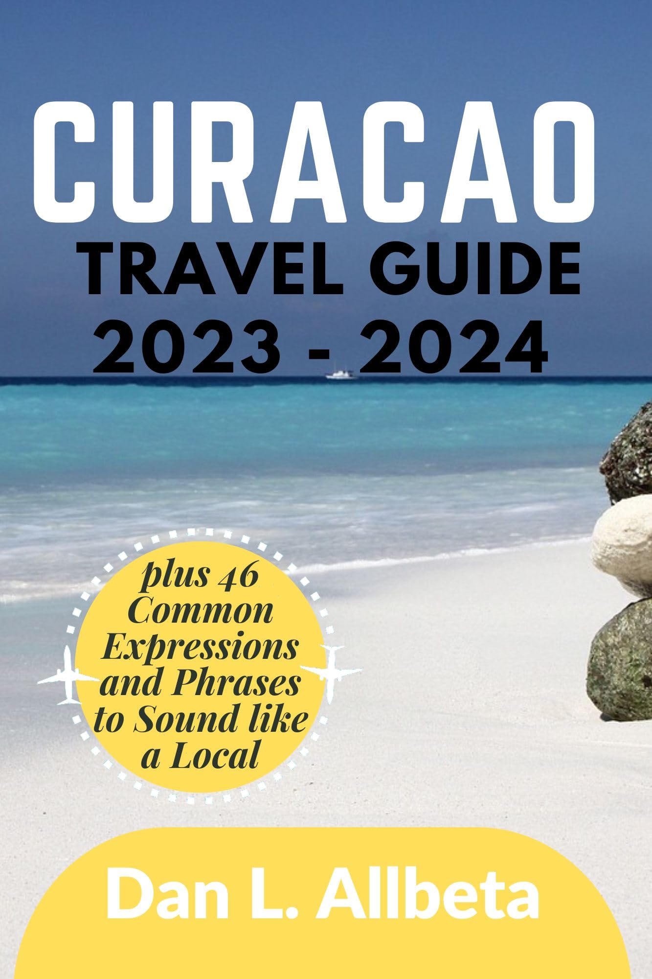 CURACAO Travel Guide 2023 - 2024: The Ultimate Pocket Guide to Discover Landmarks, Beaches ...