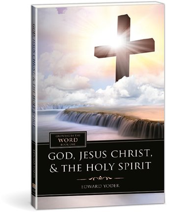 God, Jesus Christ, & Holy Spirit - Book 1 by Edward Yoder | Goodreads
