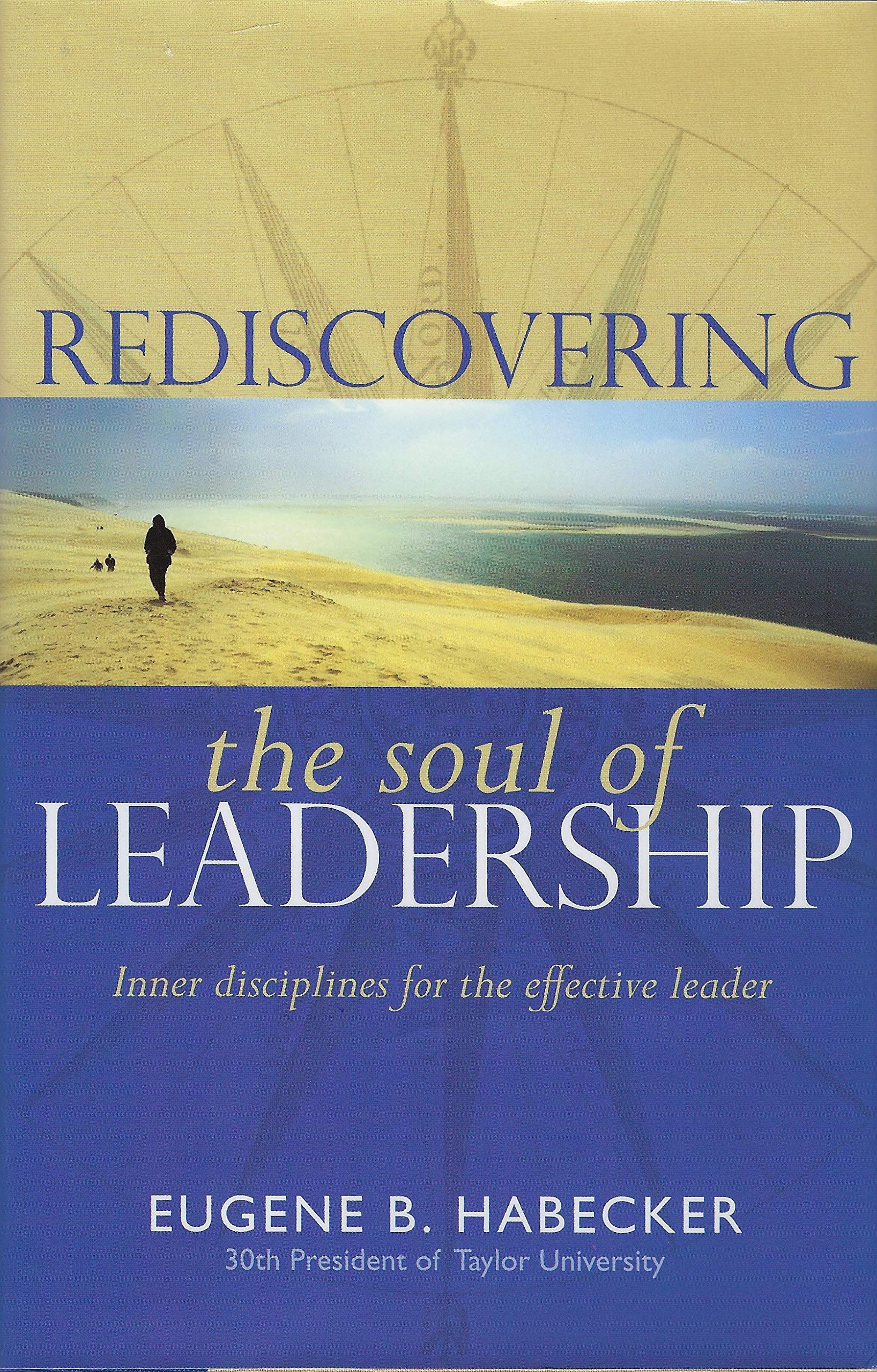 Rediscovering the Soul of Leadership ; Inner Disciplines for the ...