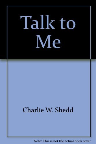 Talk to me! by Charlie W Shedd (1983-08-01) by Charlie W. Shedd | Goodreads