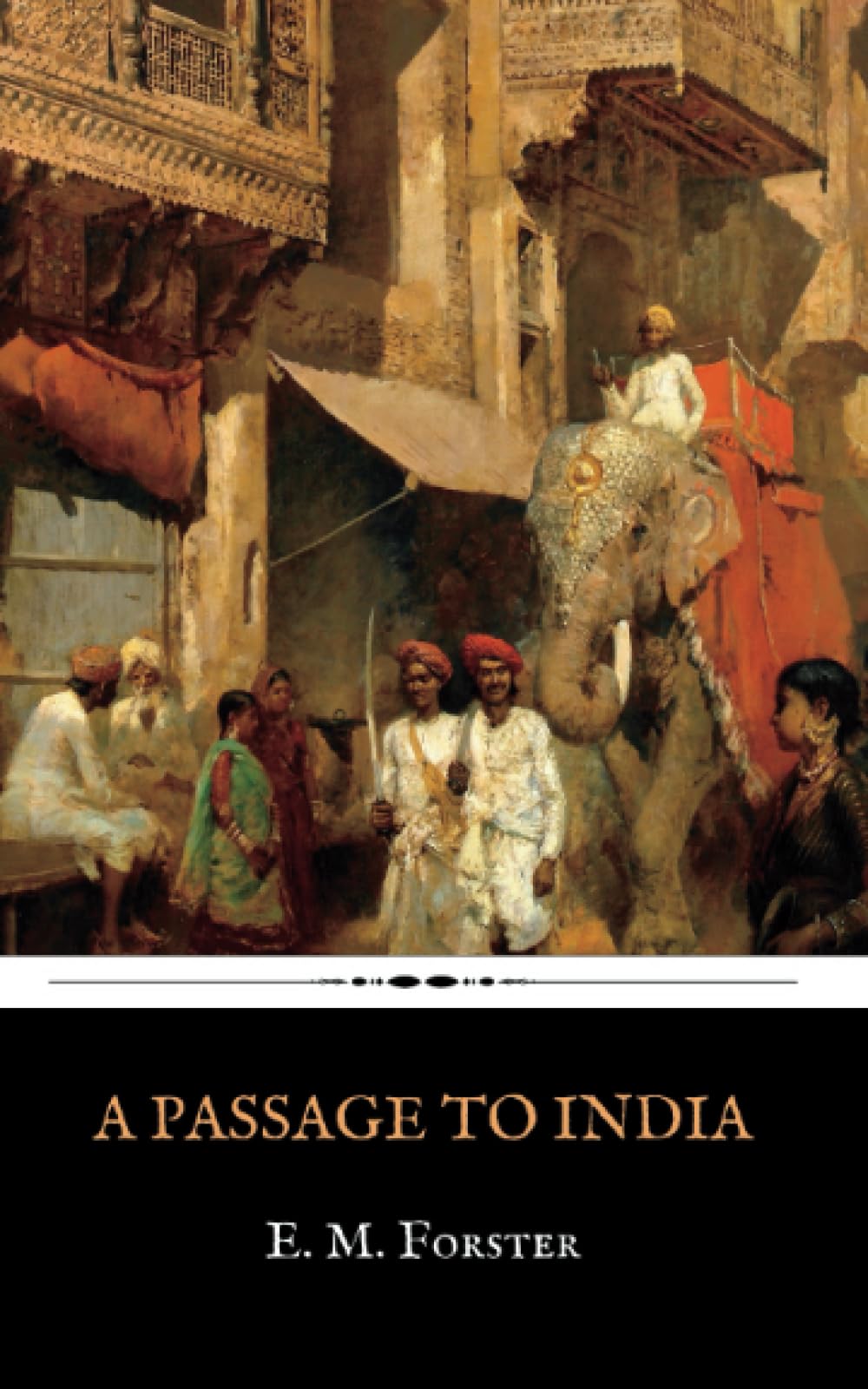 A Passage to India: The Original 1924 Historical Fiction Classic by E.M ...
