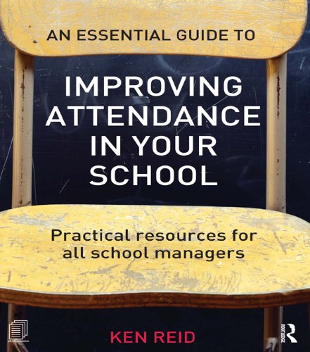 An Essential Guide to Improving Attendance in your School: Practical ...