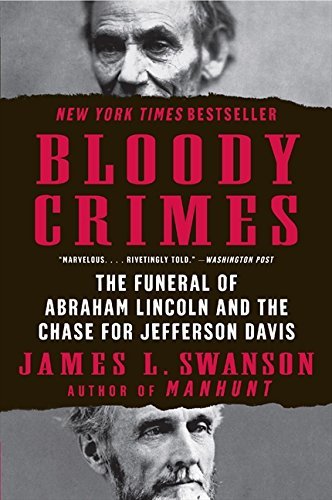 Bloody Crimes: The Funeral of Abraham Lincoln and the Chase for ...