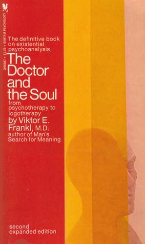 The Doctor and the Soul: From Psychotherapy to Logotherapy by Viktor E ...