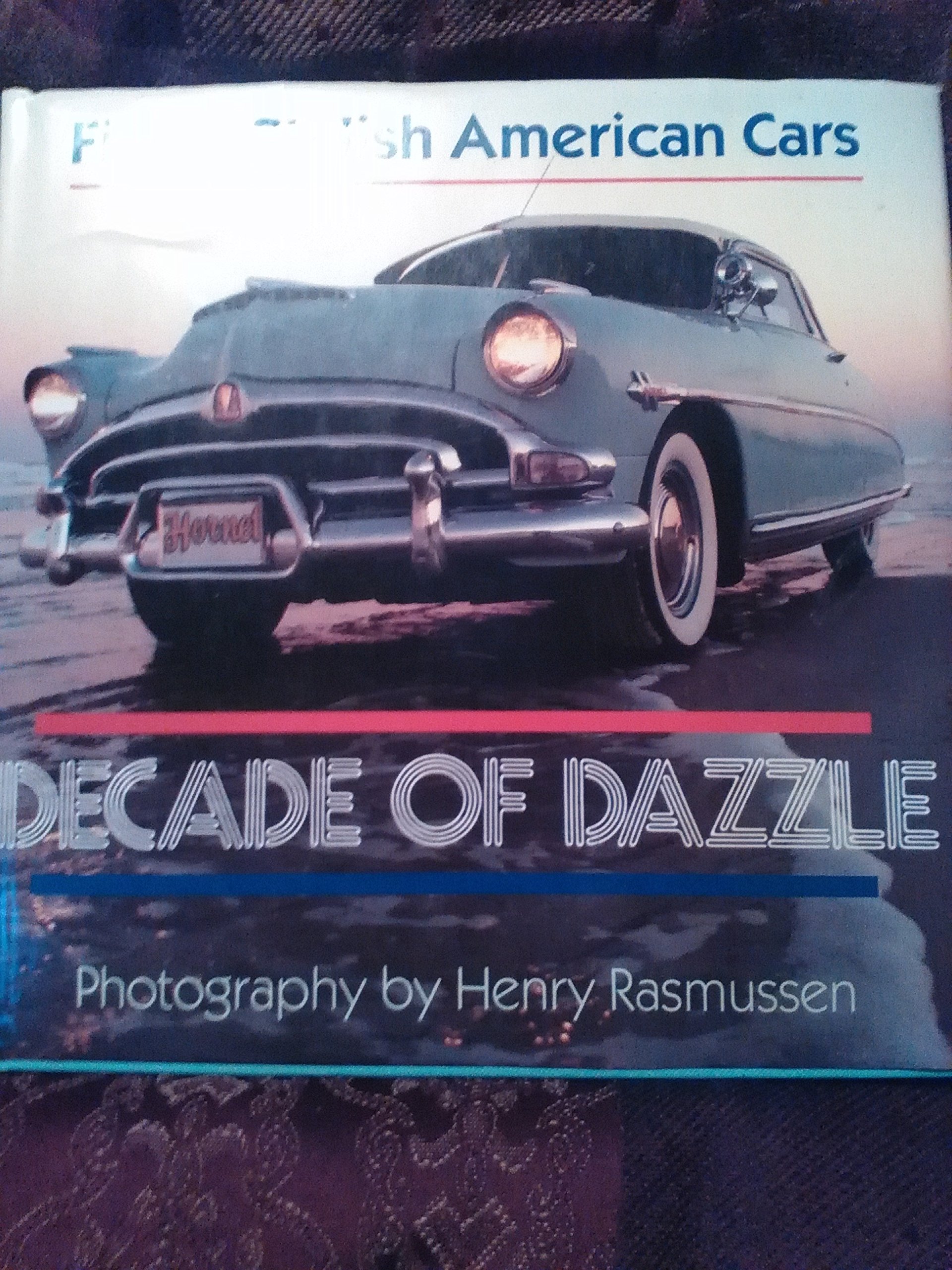 Decade of Dazzle: Fifties Stylish American Cars by Henry Rasmussen ...