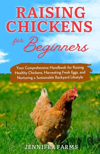Raising Chickens for Beginners: Your Comprehensive Handbook for Raising ...
