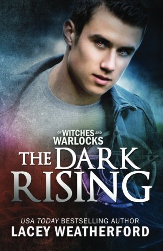 The Dark Rising: Of Witches and Warlocks by Lacey Weatherford by Lacey ...