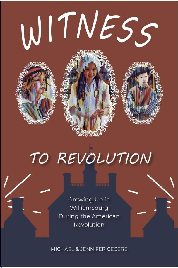 Witness to Revolution: Growing Up in Williamsburg During the American ...