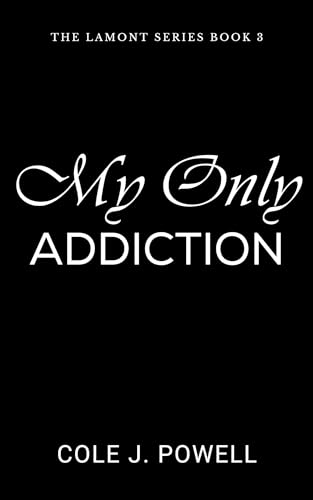 My Only Addiction (Lamont #3) by Cole J. Powell | Goodreads