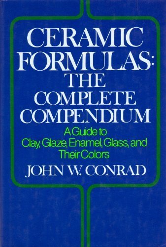 Ceramic Formulas - The Complete Compendium: Guide to Clay, Glaze ...