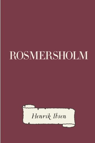 Rosmersholm by Henrik Ibsen (2016-02-04) by Henrik Ibsen | Goodreads