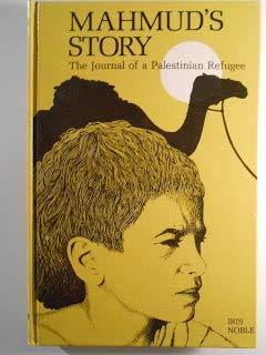 Mahmud's Story: The Journal of a Palestinian Refugee by Iris Noble ...