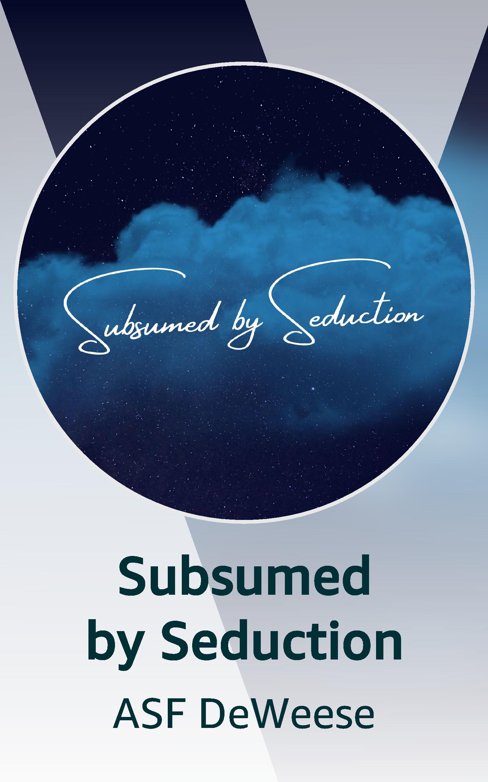 Subsumed by Seduction by A.S.F. DeWeese | Goodreads
