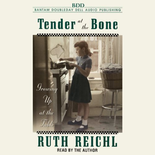 Tender at the Bone by Ruth Reichl | Goodreads